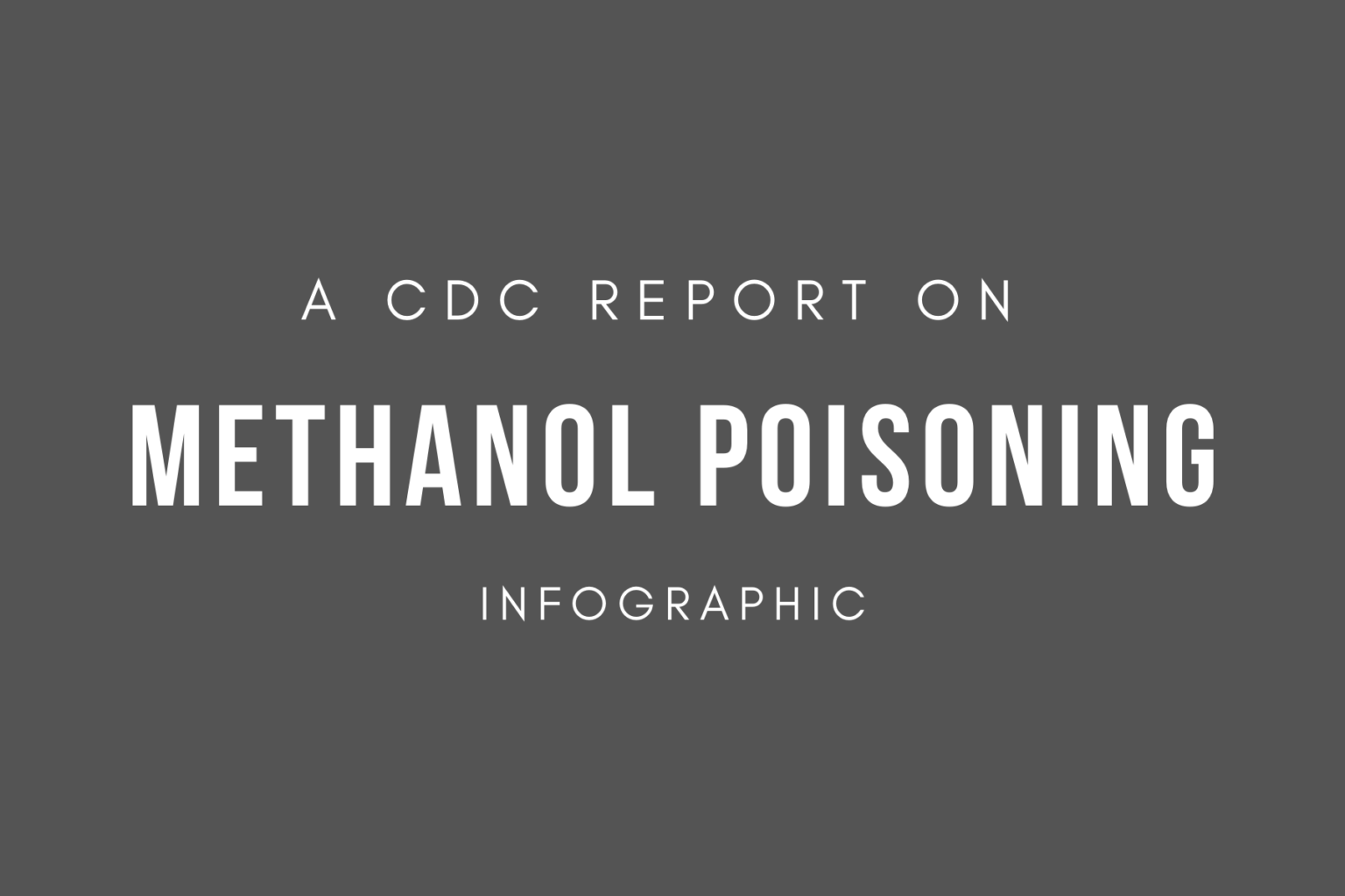 A CDC Case Report on Methanol Poisoning: Infographic - Scienceline